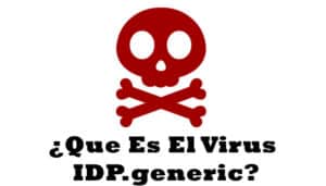Qué Es El Virus IDP.generic | Mejoresapps.net