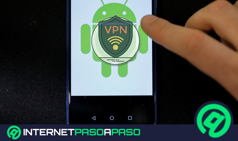 Cómo Configurar Una Red VPN En Tu Dispositivo Android - mejoresapps.net